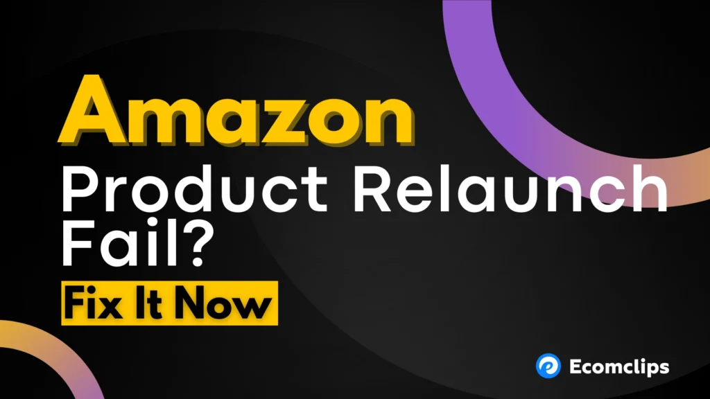 Why Your Amazon Product Relaunch Keeps Failing And How To Fix It